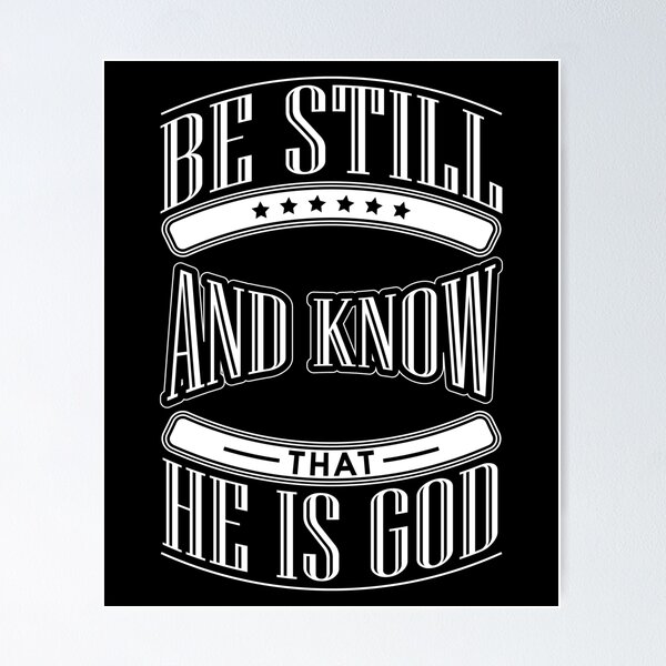 "Bible Verse - Be Still " Poster for Sale by BuxomBabe21 | Redbubble