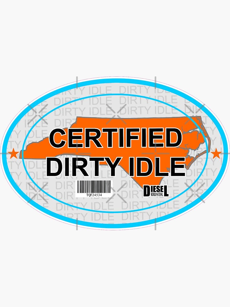 "Certified Dirty Idle North Carolina" Sticker for Sale by neuronic ...