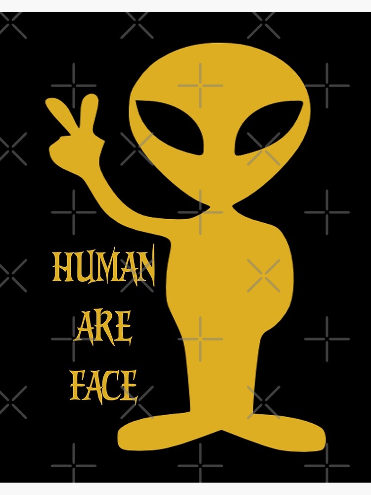 "Alien Cute Human Are Face – Alien Say Hi" Poster for Sale by VFGRWA ...