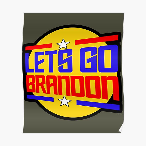 "Lets go Brandon,FJB,Funny Meme " Poster by MorganGardine | Redbubble