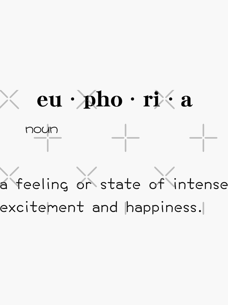 "Euphoria a feeling or state of intense excitement and happiness ...