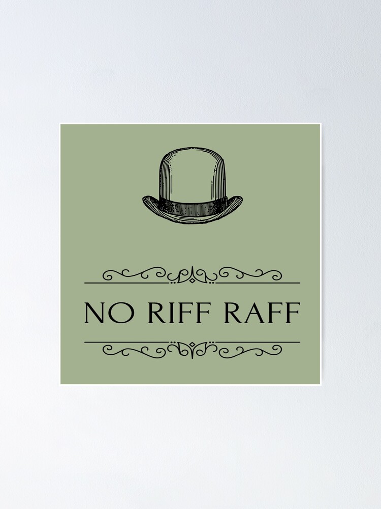 "No Riff Raff funny hallway sign" Poster for Sale by GogoMojito | Redbubble