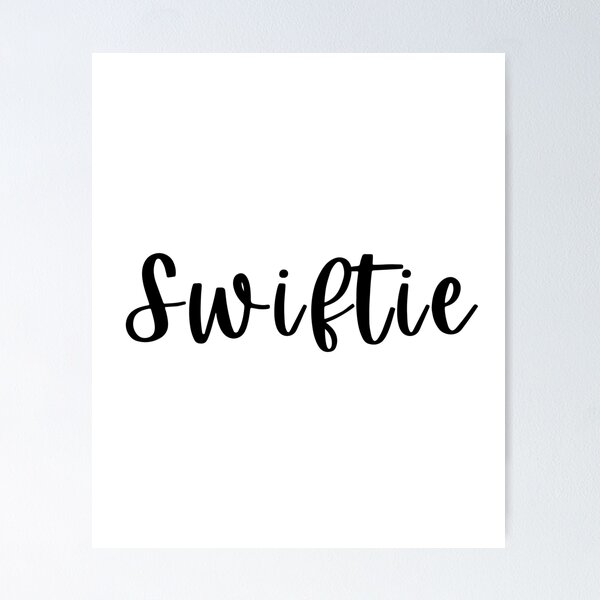 "Swiftie" Poster for Sale by ClassyGeek1 | Redbubble