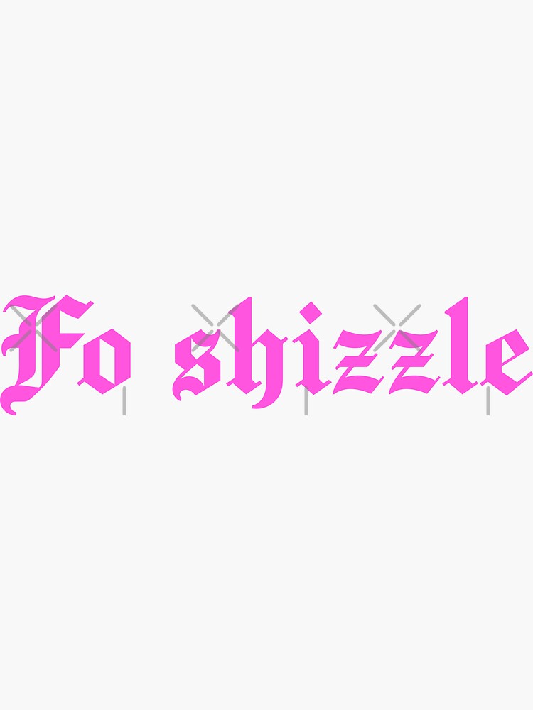 "Fo Shizzle | 2000s Collection" Sticker for Sale by 90s-Mall | Redbubble