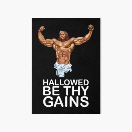"Hallowed be thy gains - Swole Jesus - Jesus is your homie so remember ...