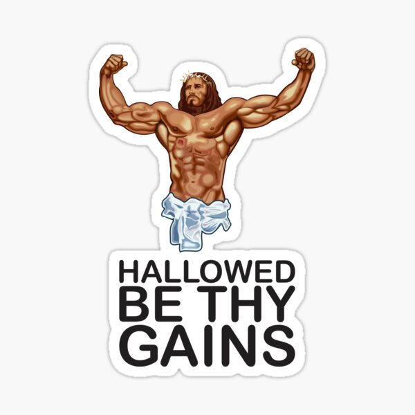 "Hallowed be thy gains - Swole Jesus - Jesus is your homie so remember ...