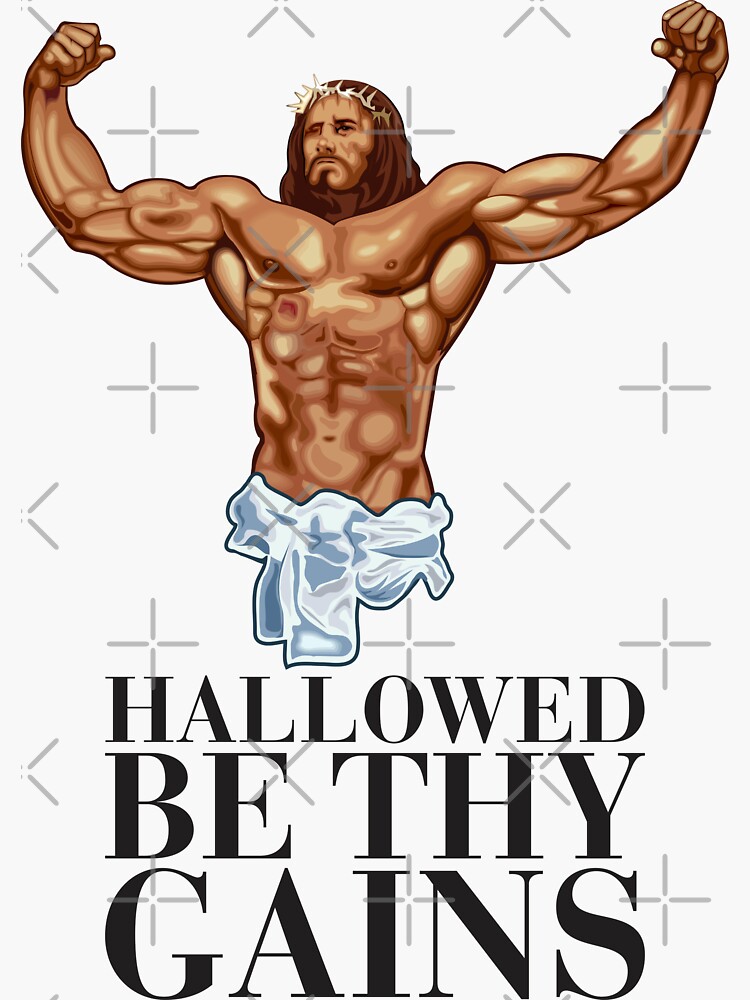 "Hallowed be thy gains - Swole Jesus - Jesus is your homie so remember ...