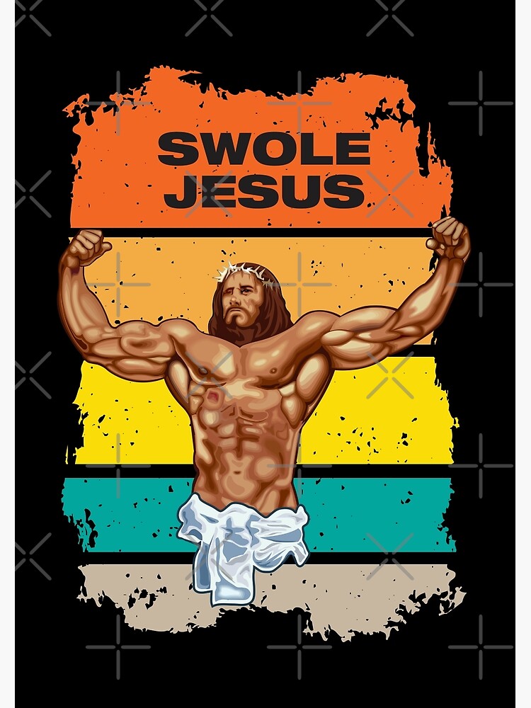 "Swole Jesus - Jesus is your homie so remember to pray to become swole ...