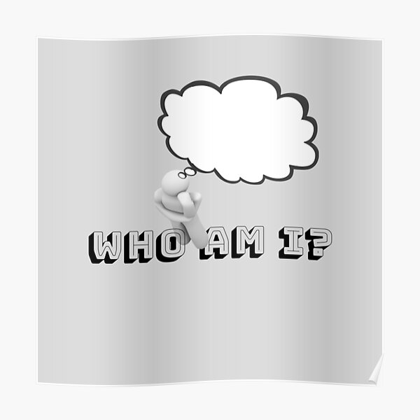 "WHO AM I?" Poster for Sale by Hanasam | Redbubble