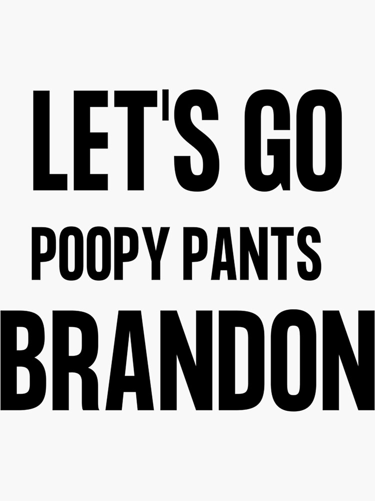 "Funny Let_s Go Poopy Pants Brandon " Sticker for Sale by edseljones ...