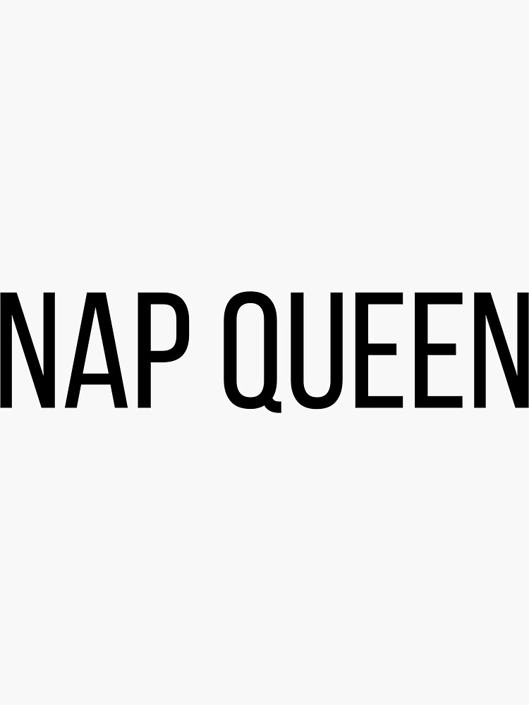 "Nap Queen - Funny Quotes" Sticker for Sale by BloomingDiaries | Redbubble