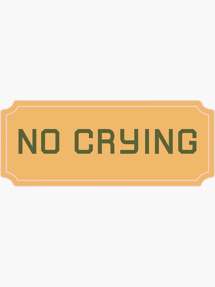 "No Crying" Sticker for Sale by SassyShop | Redbubble