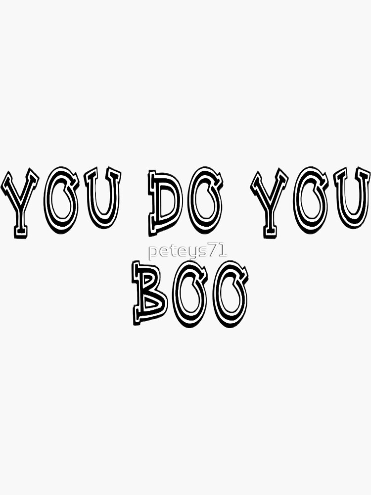 "you do you boo" Sticker for Sale by peteys71 | Redbubble