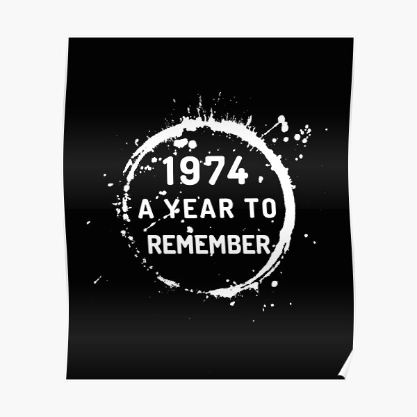 "A Year To Remember 1974" Poster for Sale by YEARTOREMEMBER | Redbubble