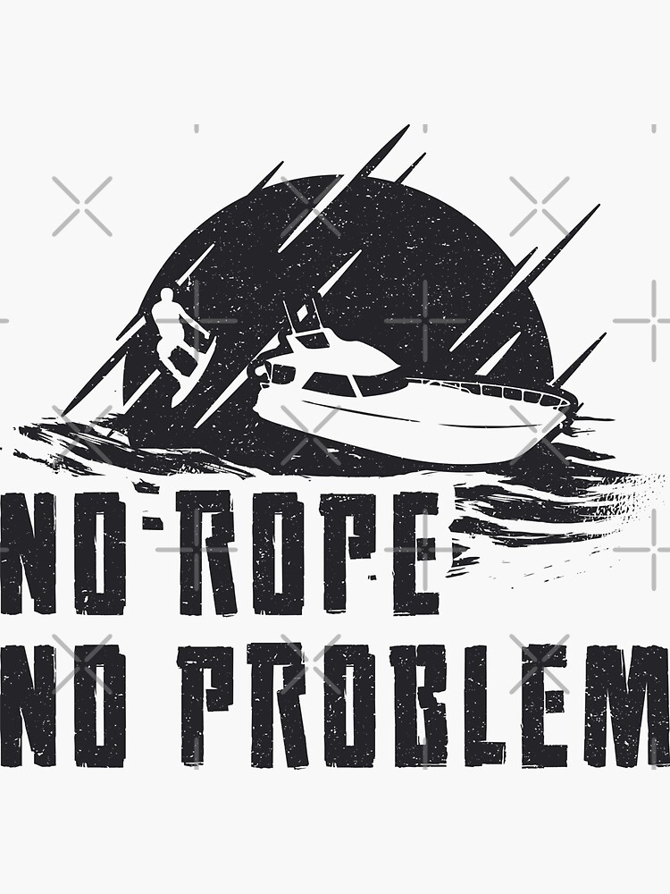 "No Rope No Problem Wakeboard Wake Wakeboarding" Sticker for Sale by ...