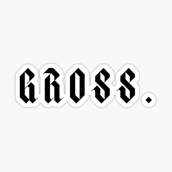 "Gross." Sticker by Hells-Hotties | Redbubble