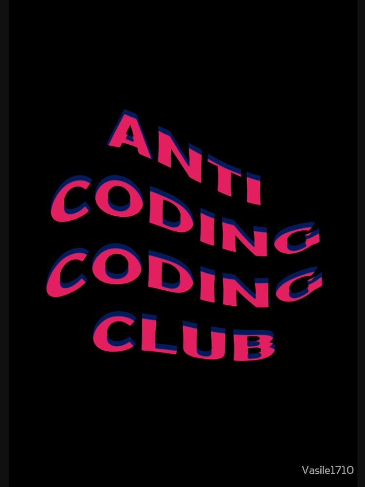 "Anti coding coding club" T-shirt for Sale by Vasile1710 | Redbubble ...