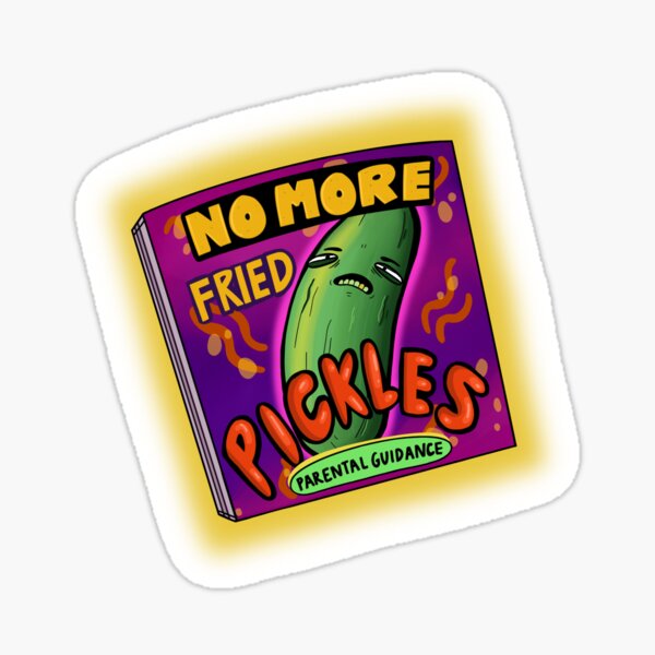 "No more fried Pickles." Sticker for Sale by BrowneSquiggles | Redbubble