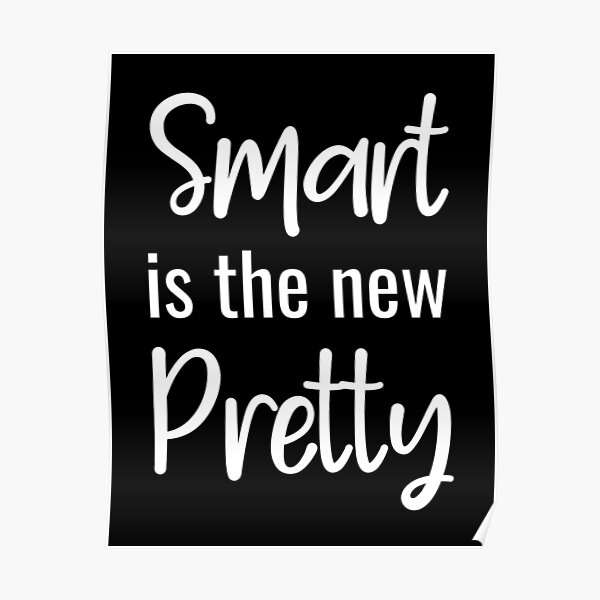 " Smart Is The New Pretty | Motivational" Poster for Sale by ...
