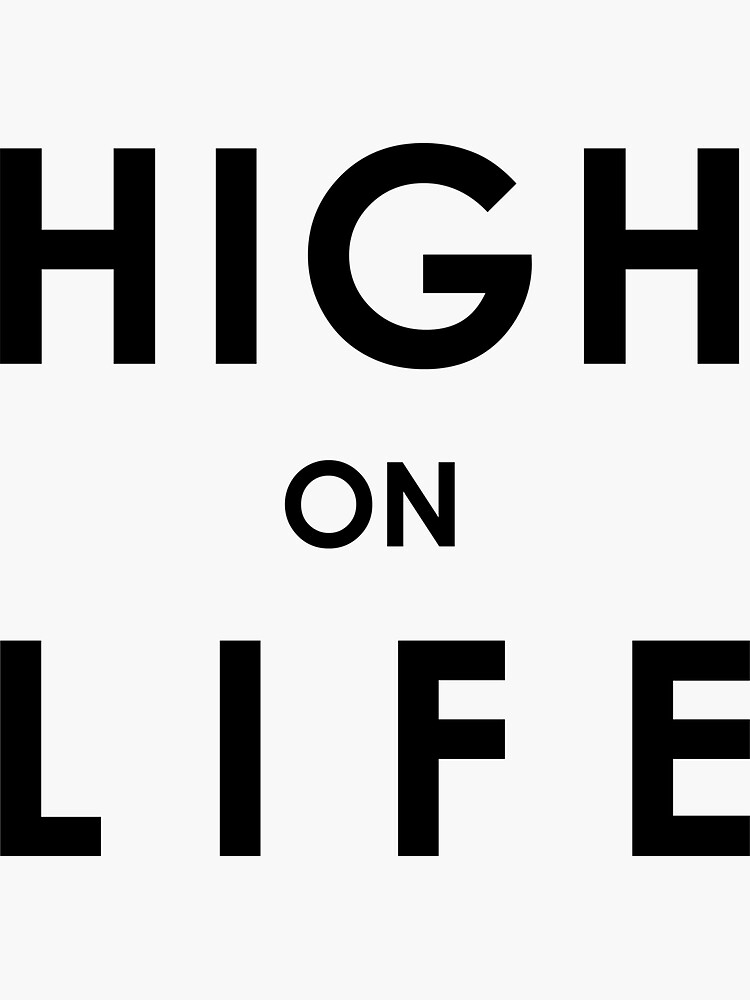 "HIGH on LIFE T-shirt. Limited edition design!" Sticker for Sale by ...