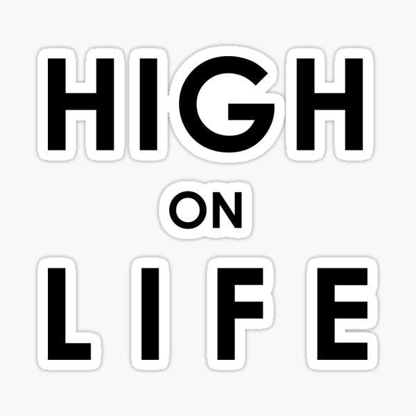 "HIGH on LIFE T-shirt. Limited edition design!" Sticker for Sale by ...