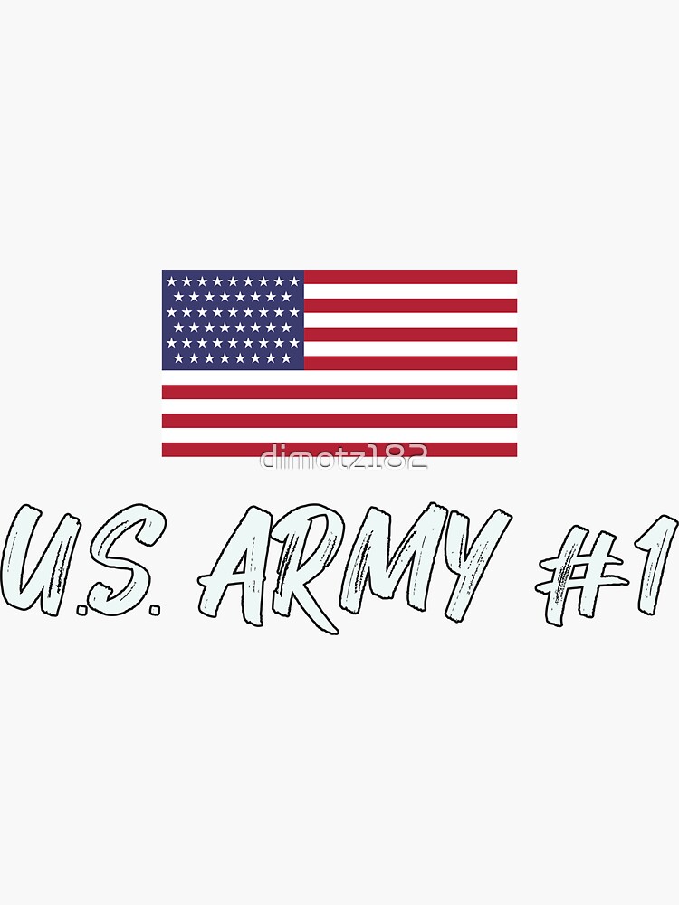 "US Army Number 1" Sticker by dimotz182 | Redbubble