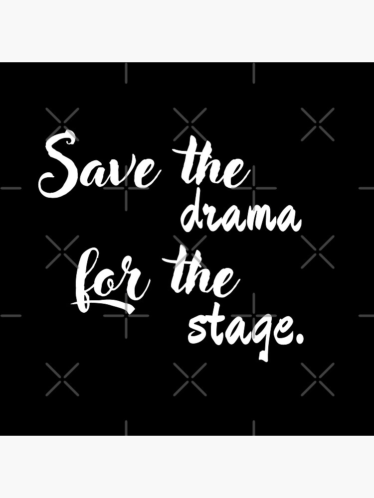 "Save the drama for the stage - Script" Poster by Polariszero | Redbubble