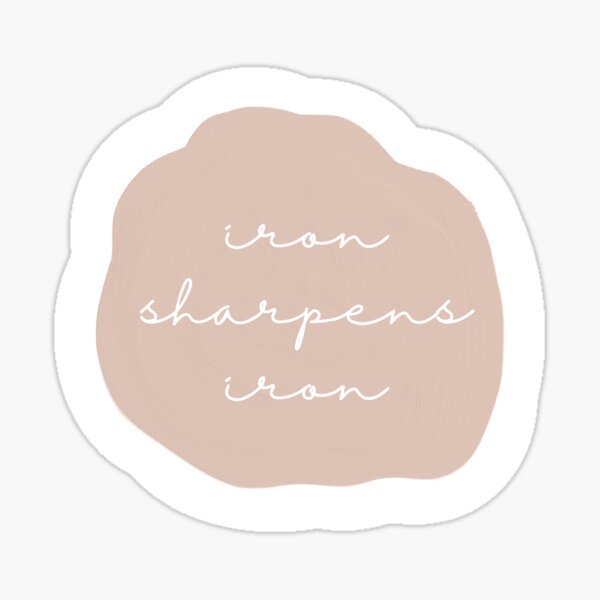 "Iron Sharpens Iron" Sticker for Sale by CristinCares | Redbubble