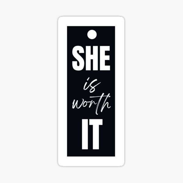 "She Is Worth It" Sticker for Sale by CristinCares | Redbubble