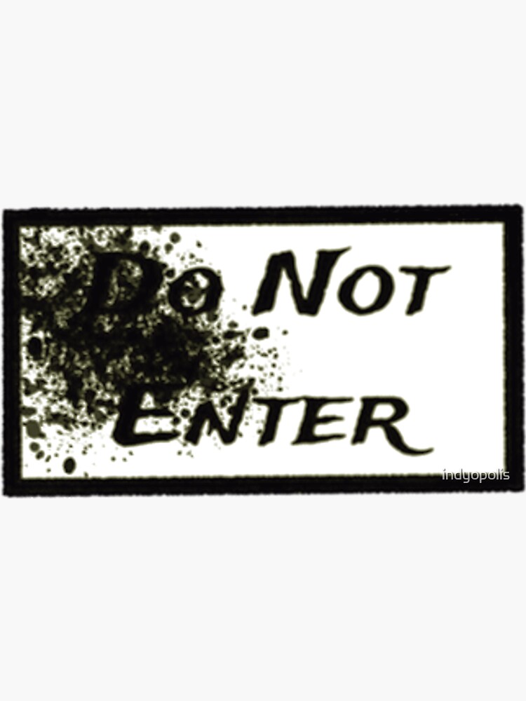 "Do Not Enter Sticker" Sticker by indyopolis | Redbubble