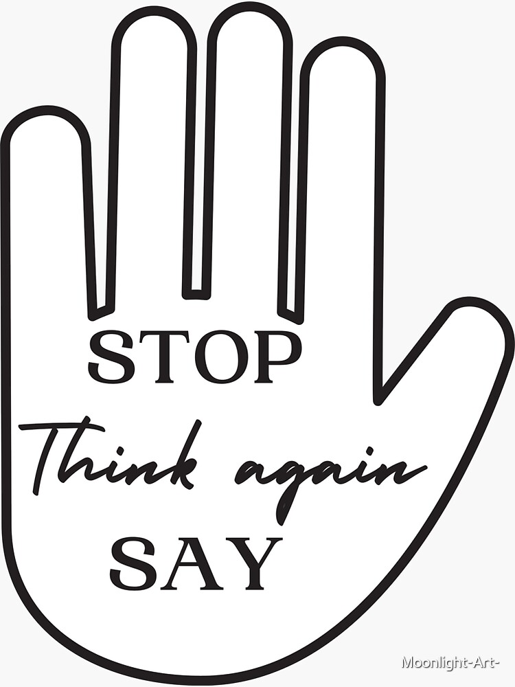 "Stop, think again, say. Hand" Sticker by Moonlight-Art- | Redbubble