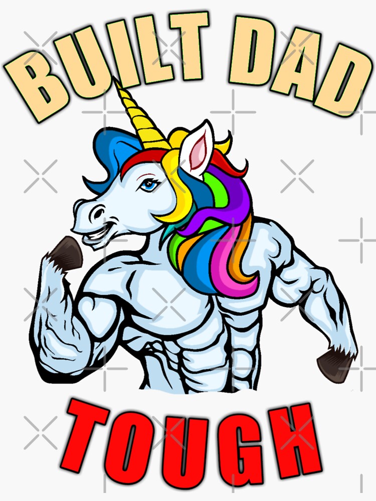 "Built Dad Tough - Funny Daddy Sayings With A Unicorn To Show Dad ...