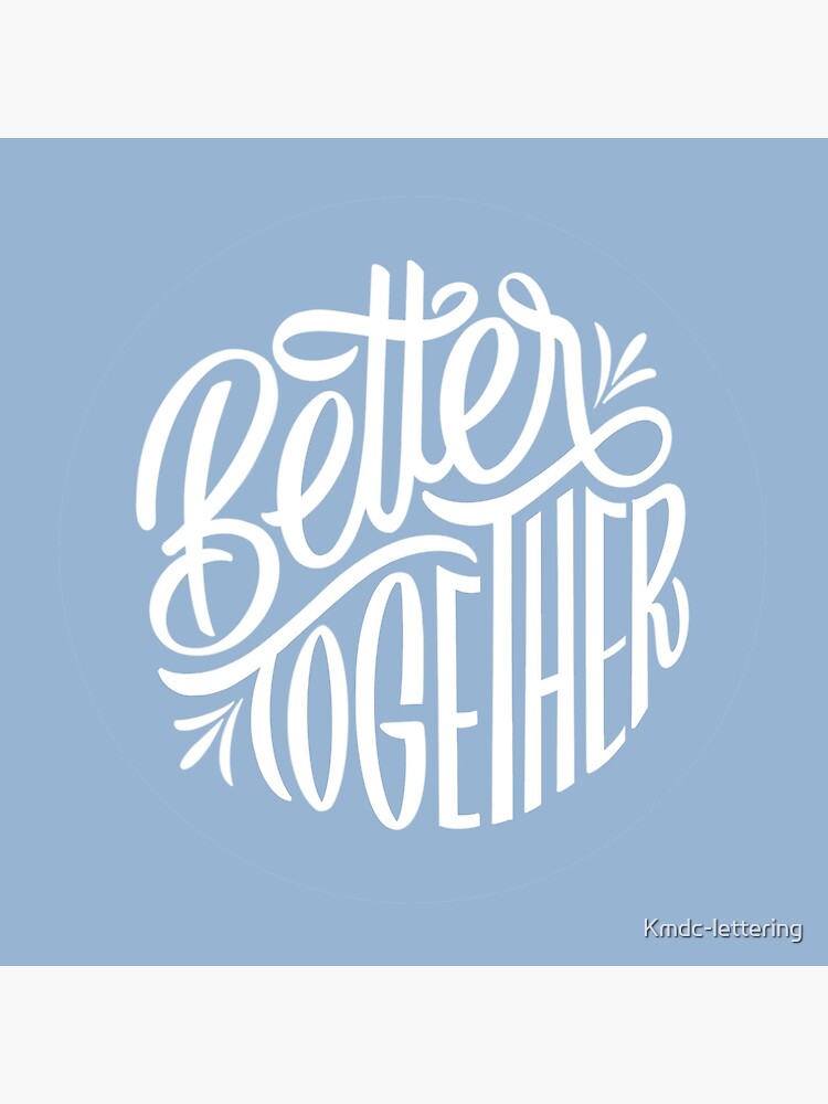 "Better together - lettering" Art Board Print by Kmdc-lettering | Redbubble