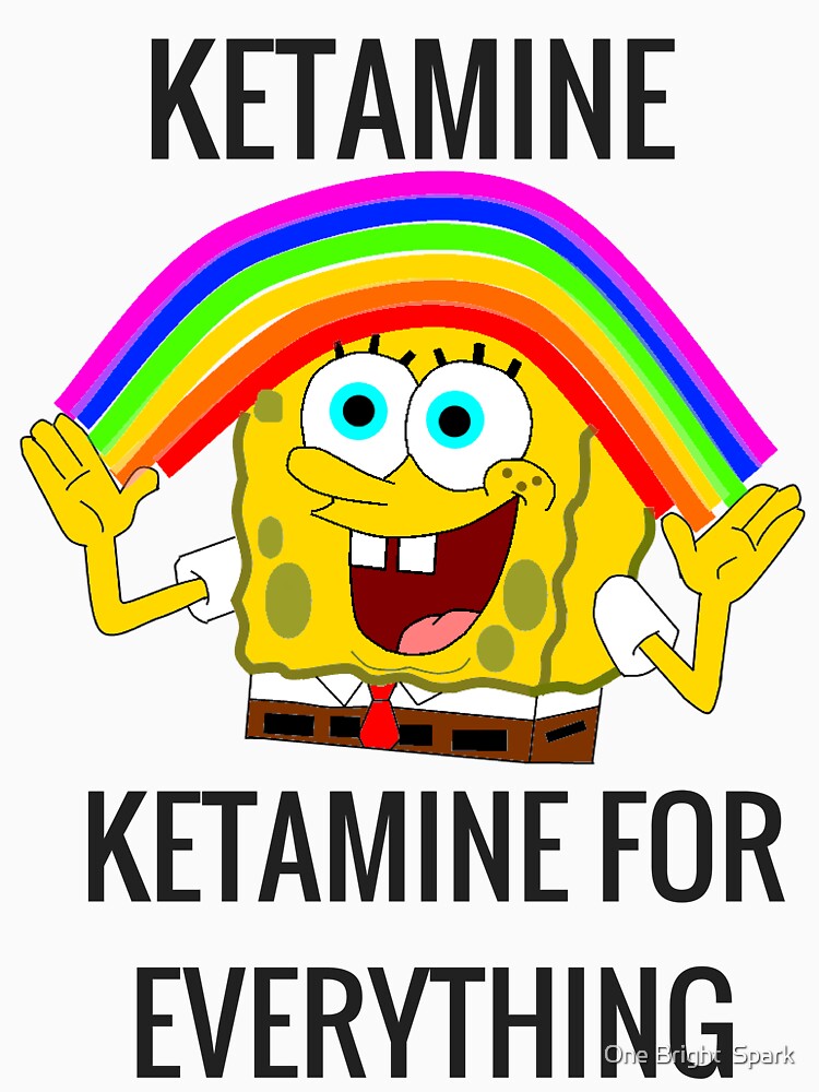 "Ketamine, Ketamine for everything!" Essential T-Shirt for Sale by One ...