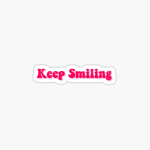 "KEEP SMILING" Sticker by Loona7 | Redbubble