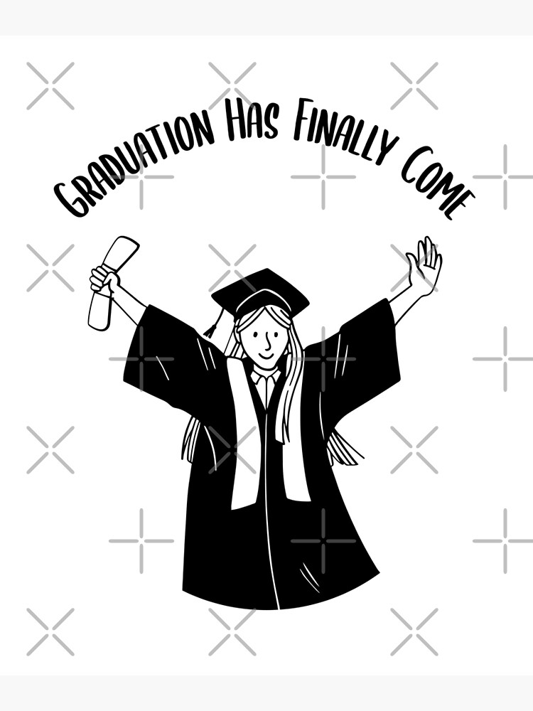 "Graduation Has Finally Come!!" Poster for Sale by RTCollection | Redbubble