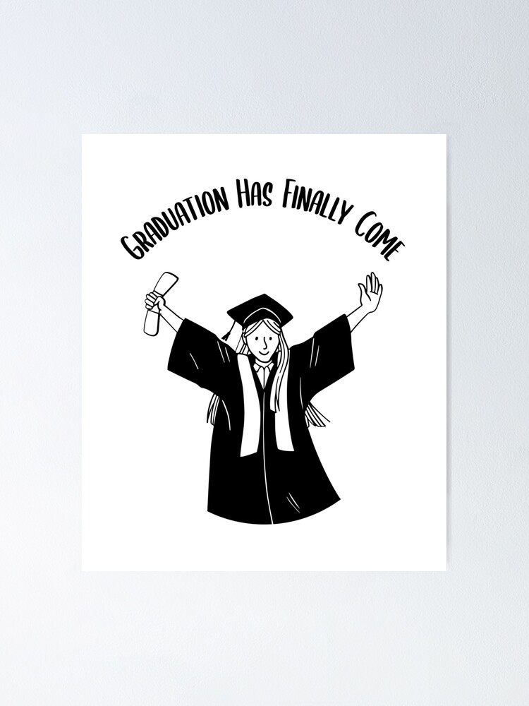 "Graduation Has Finally Come!!" Poster for Sale by RTCollection | Redbubble