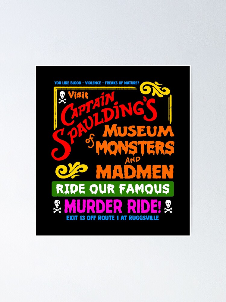 "Captain Spaulding's Museum Of Monsters And Madmen" Poster for Sale by ...