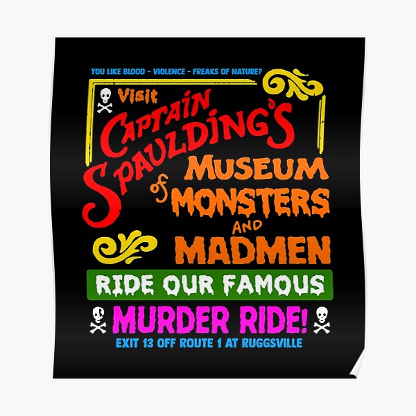 "Captain Spaulding's Museum Of Monsters And Madmen" Poster for Sale by ...