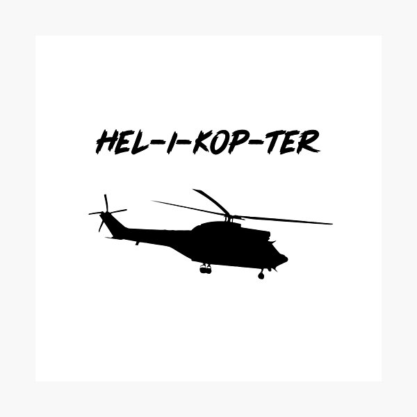 "hel-i-kop-ter meme" Photographic Print by NouaxDesign | Redbubble