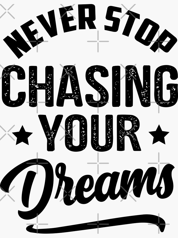 "Quotes For Success In Life, Never Stop Chasing Your Dreams" Sticker ...