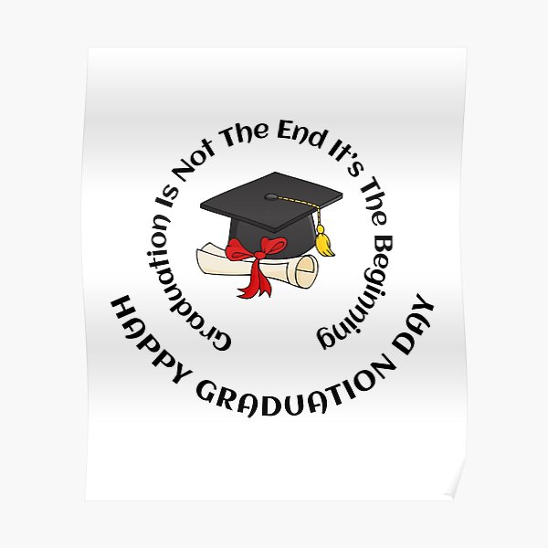 "Graduation Is Not The End It's The Beginning! Happy Graduation Day ...