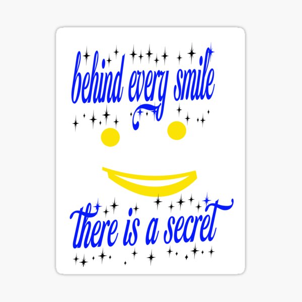 "behind every smile there is a secret" Sticker for Sale by Poucepouce ...