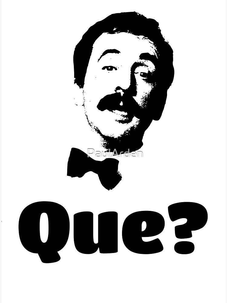 "Que? Manuel from Fawlty Towers" Poster for Sale by PaulArden | Redbubble
