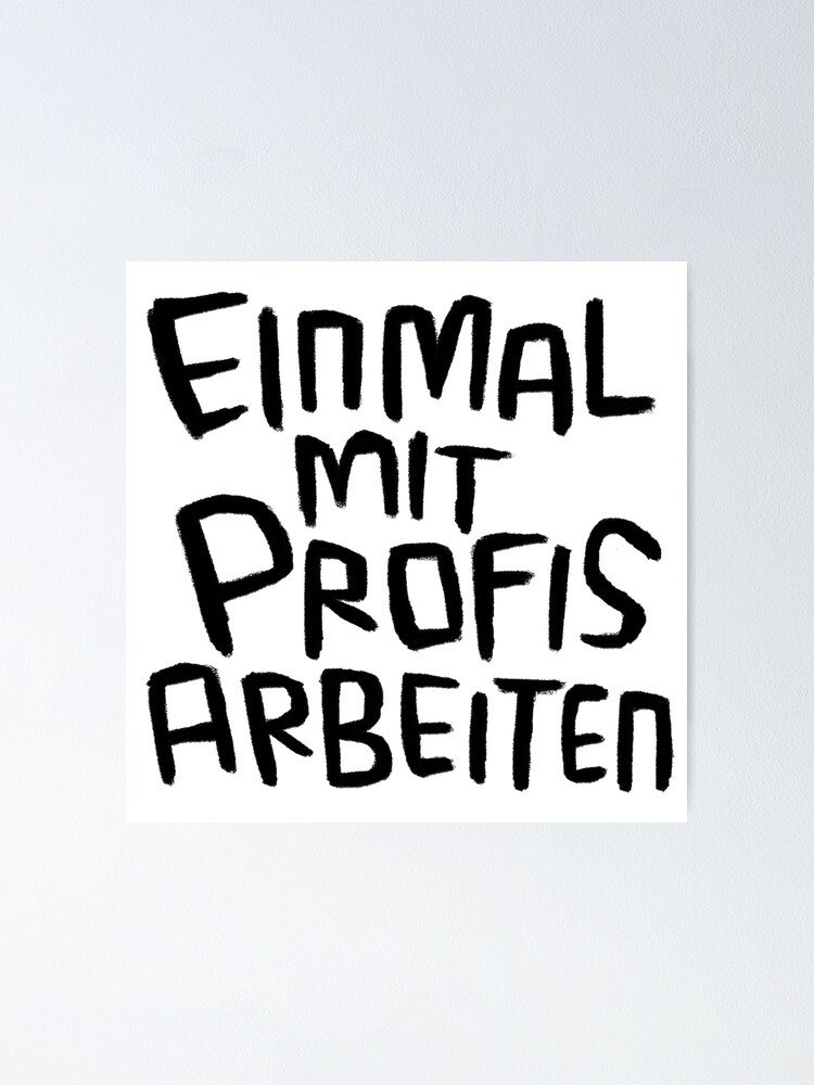 "Einmal mit Profis arbeiten, Handwerker Spruch" Poster for Sale by ...