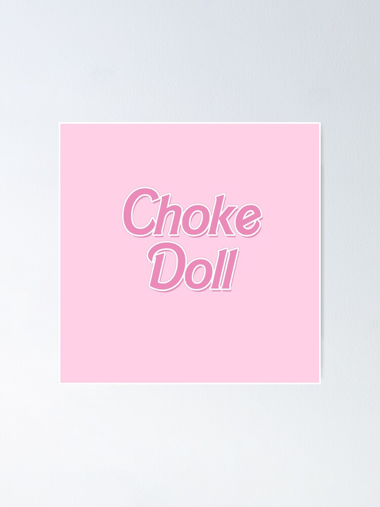 "choke doll" Poster by chokedoutdoll | Redbubble
