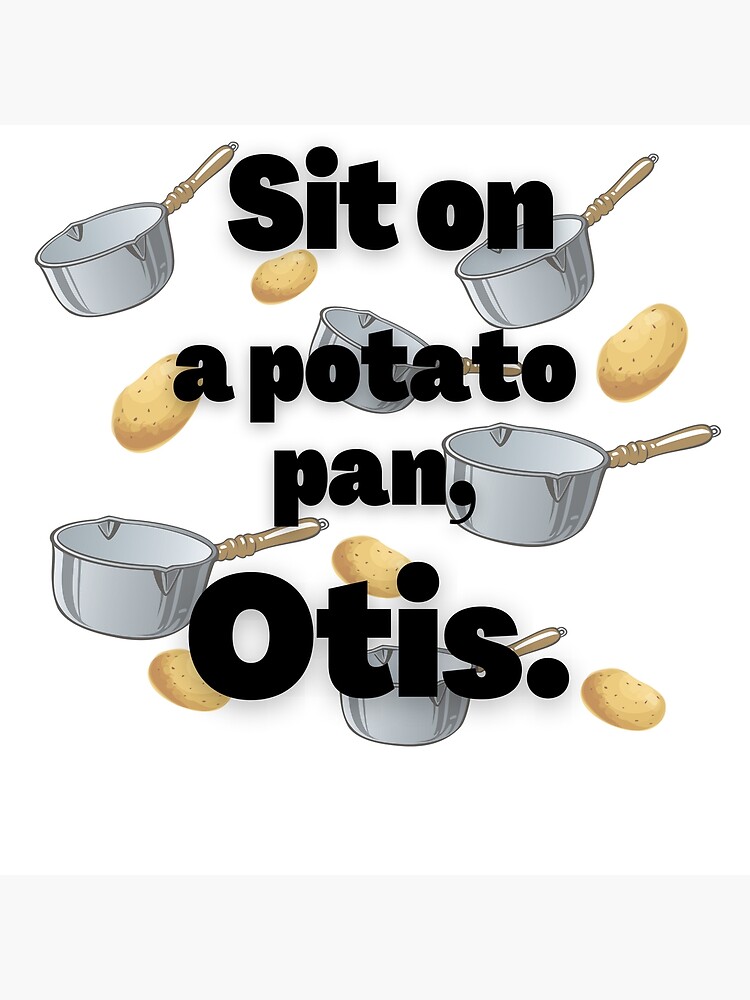 "Palindromes in the Kitchen: Sit on a Potato Pan, Otis" Poster for Sale ...