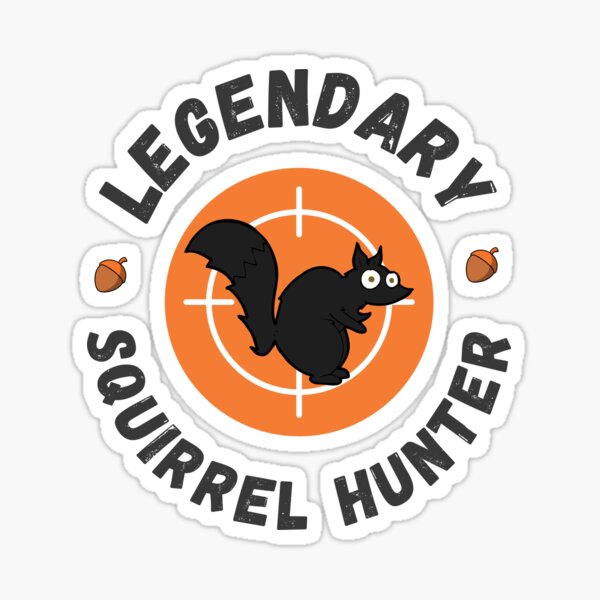 "Legendary Squirrel Hunter" Sticker for Sale by appareltolove | Redbubble