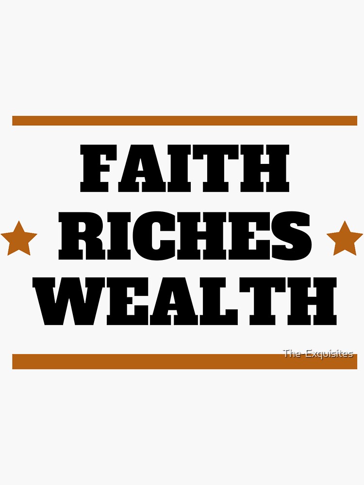 "Faith, Riches and Wealth" Sticker for Sale by The-Exquisites | Redbubble