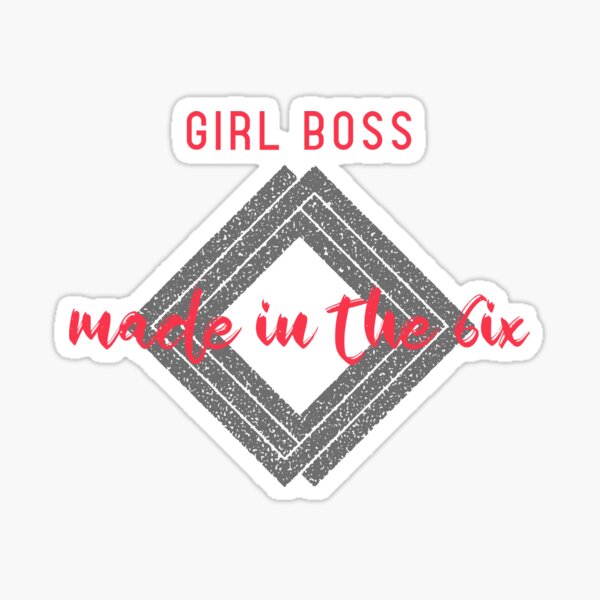 "Girl Boss -Made in the 6ix" Sticker for Sale by clothingaisle | Redbubble